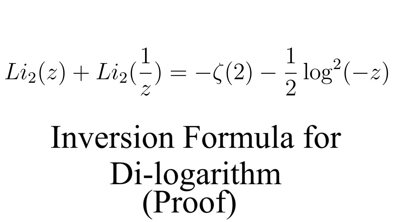 Inversion Formula for Di logarithms (Proof) - YouTube