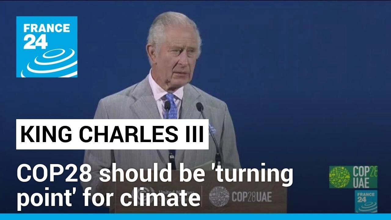 Britain's King Charles III praying that COP28 is 'turning point' for ...
