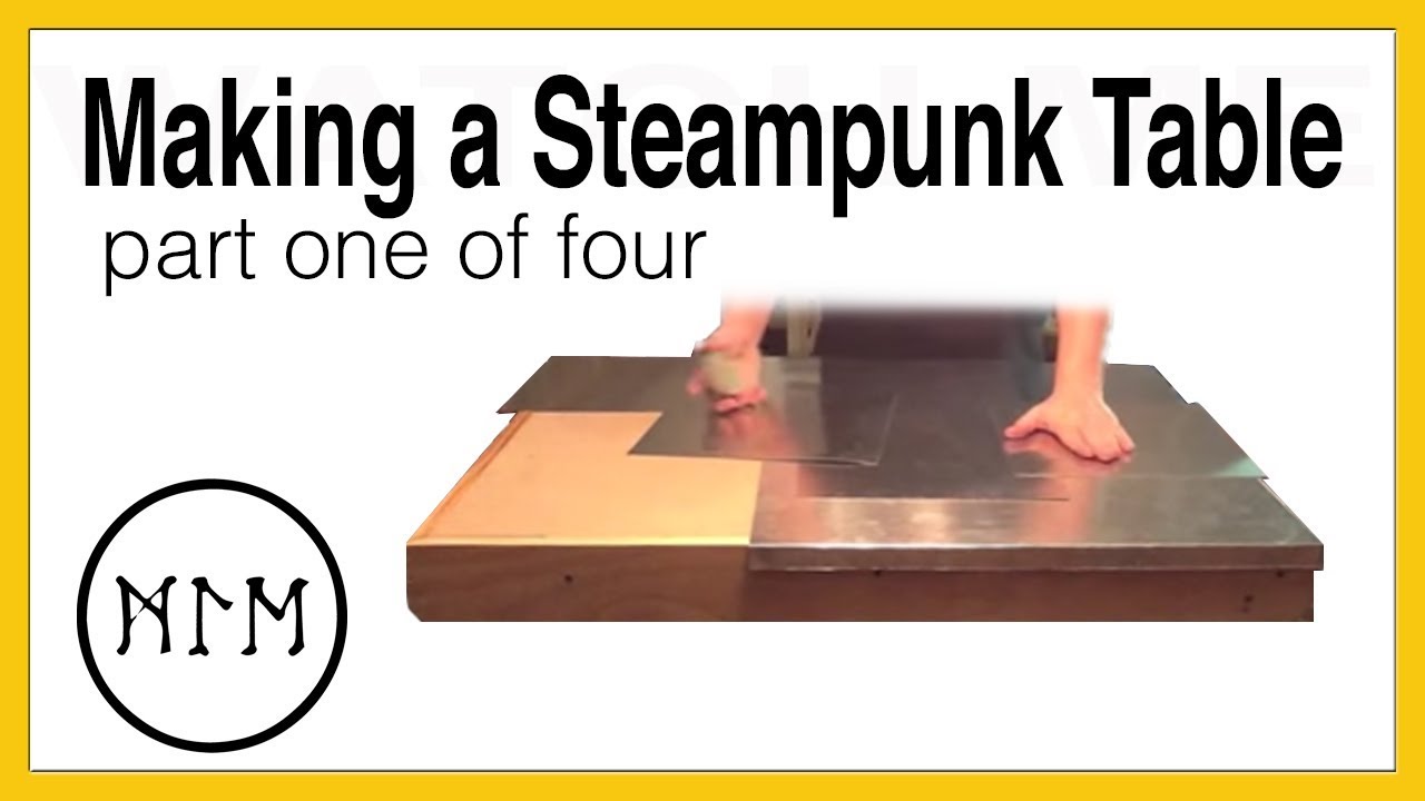 Making a Steampunk Table Part 1 - YouTube