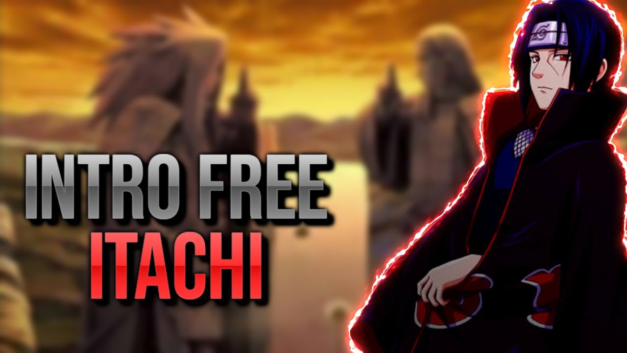 Intro Itachi Uchiha (leia descrição) - YouTube