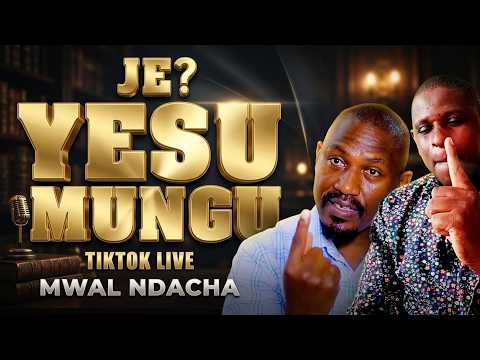 MJADALA TIKTOK JE? YESU NI MUNGU? MWAL NDACHA 