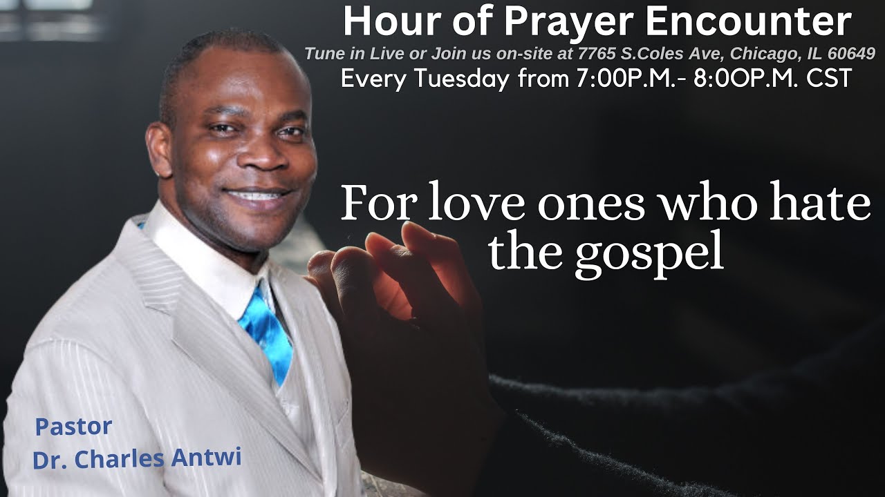Hour Of Prayer Encounter Service With Pastor Dr. Charles Antwi: For ...