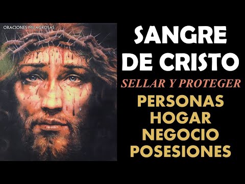 Sangre de Cristo, oración para sellar y proteger personas, el hogar, negocio o posesiones