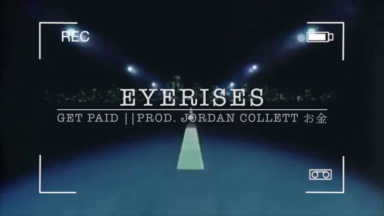 Eyerises - Get Paid ||prod. Jordan Collett - YouTube