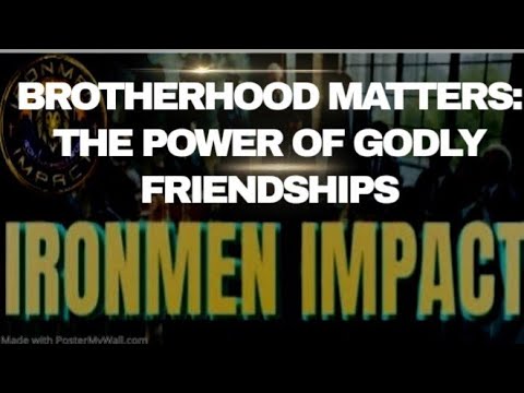 Brotherhood Matters: The Power Of Godly Friendship || Ironmen Impact ...