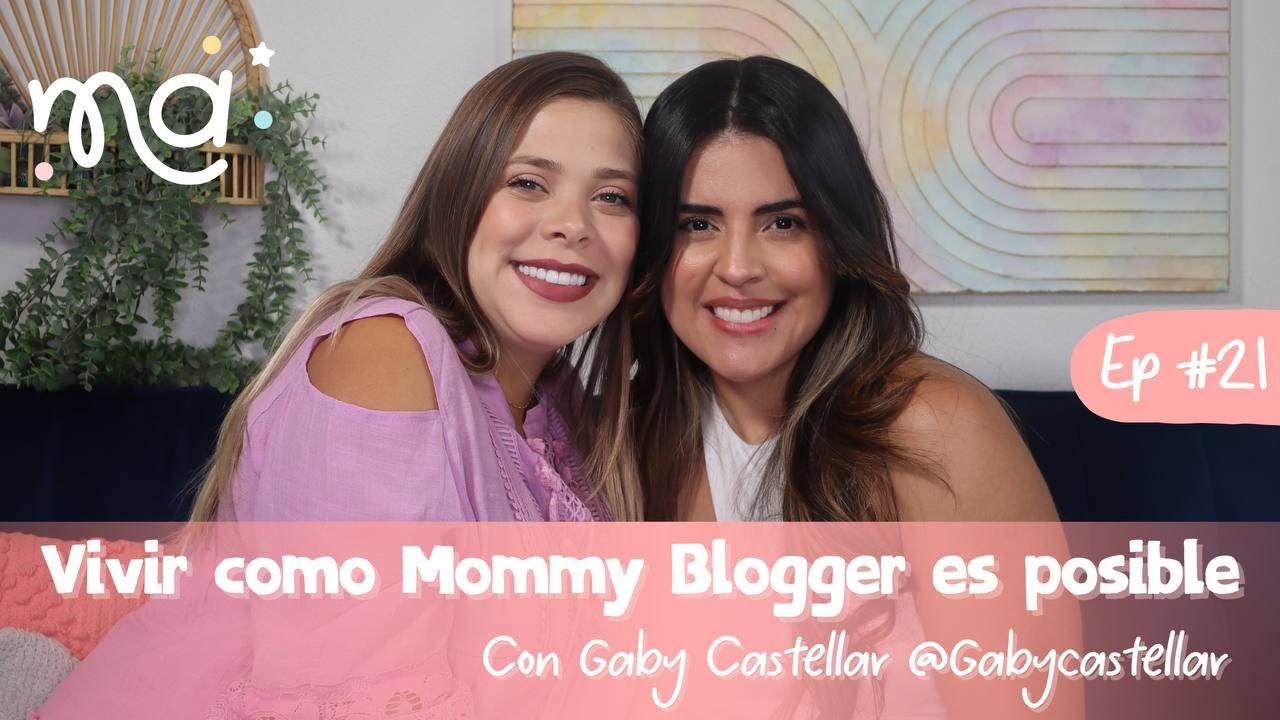 Ep 21 | Vivir como Mommy Blogger es posible con Gaby Castellar - YouTube