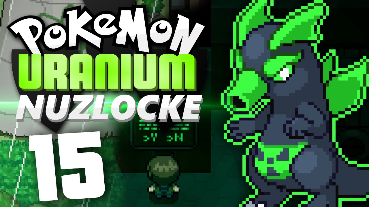 Pokémon Uranium Nuzlocke - Episode 15 | Nuclear Plant Epsilon! - YouTube