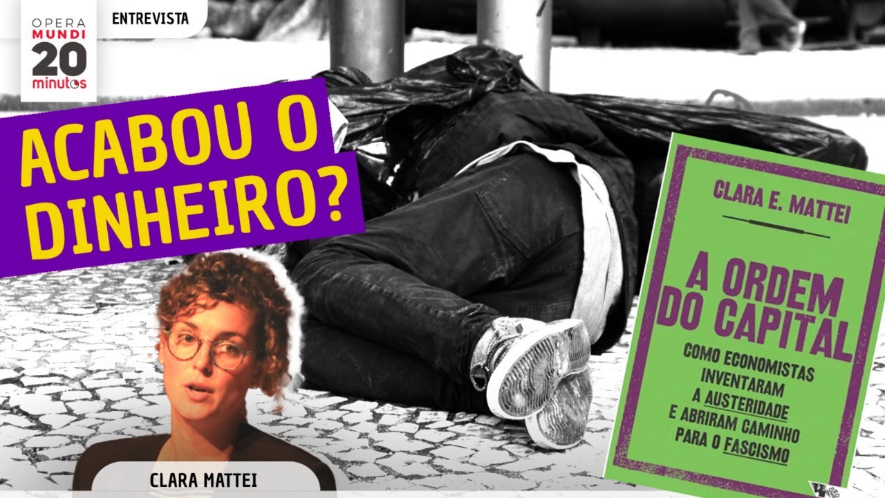 CLARA MATTEI - ECONOMIA CONTRA O POVO: O QUE É AUSTERIDADE? - PROGRAMA ...