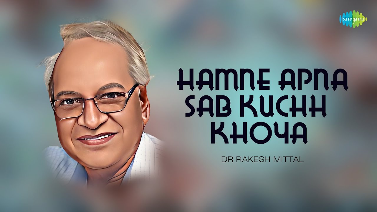 Hamne Apna Sab Kuchh Khoya | Dr Rakesh Mittal | Hindi Cover Song ...