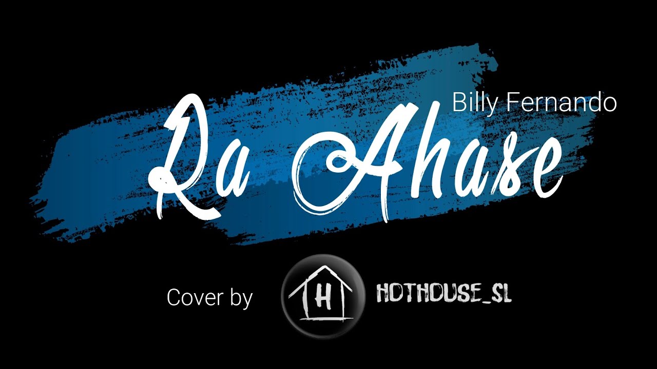 Ra Ahase - Billie Fernando | HotHouse Live Cover Ep 01 at Global ...