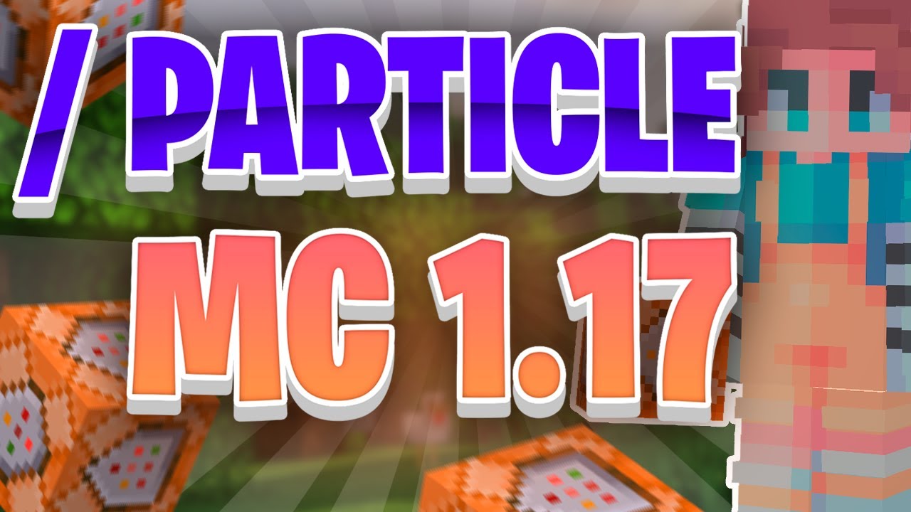 COMANDO PARTICLE PARA MINECRAFT 1.17.1 TUTORIAL COMPLETO EN ESPAÑOL ...