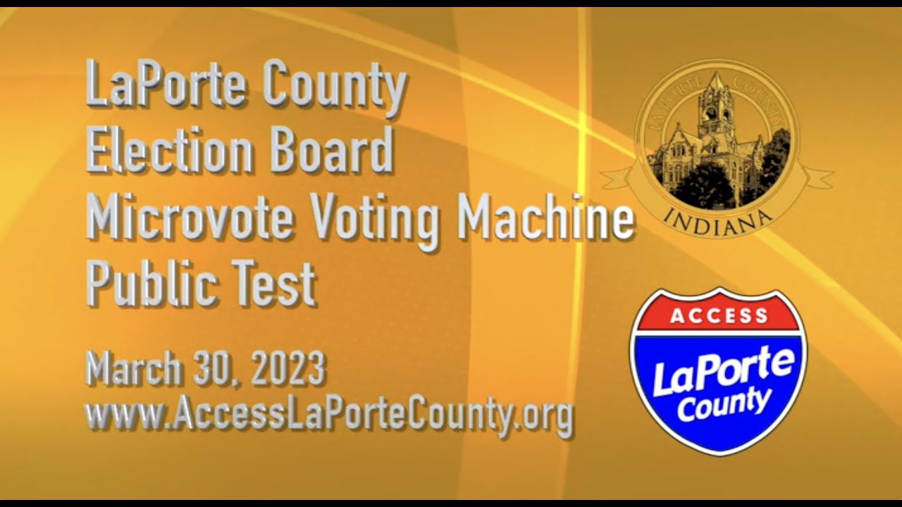 LaPorte County Election Board Microvote Voting Machine Public Test ...