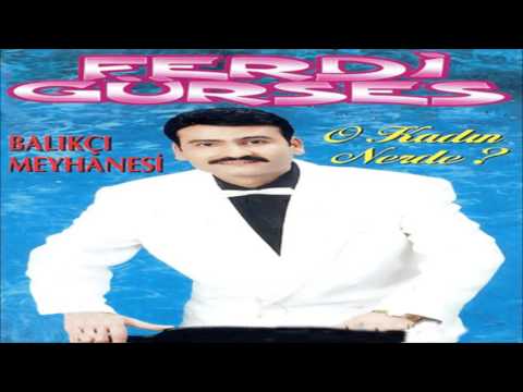 Ferdi Gürses - O Kadın Nerde [ © ARDA Müzik ]