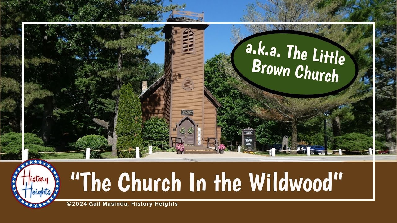 The True Story of the "Church In the Wildwood" (The Little Brown Church ...