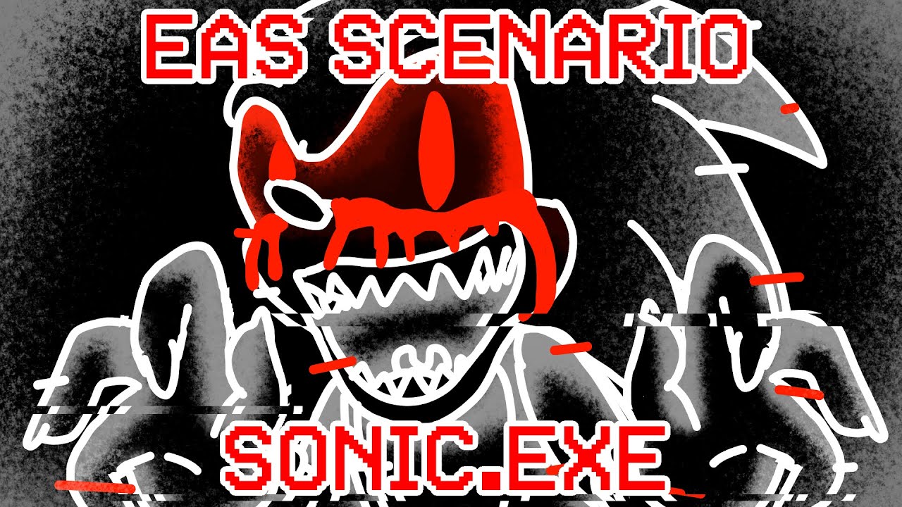 WARNING IN DESC !!!) EAS Scenario - Sonic.EXE - YouTube