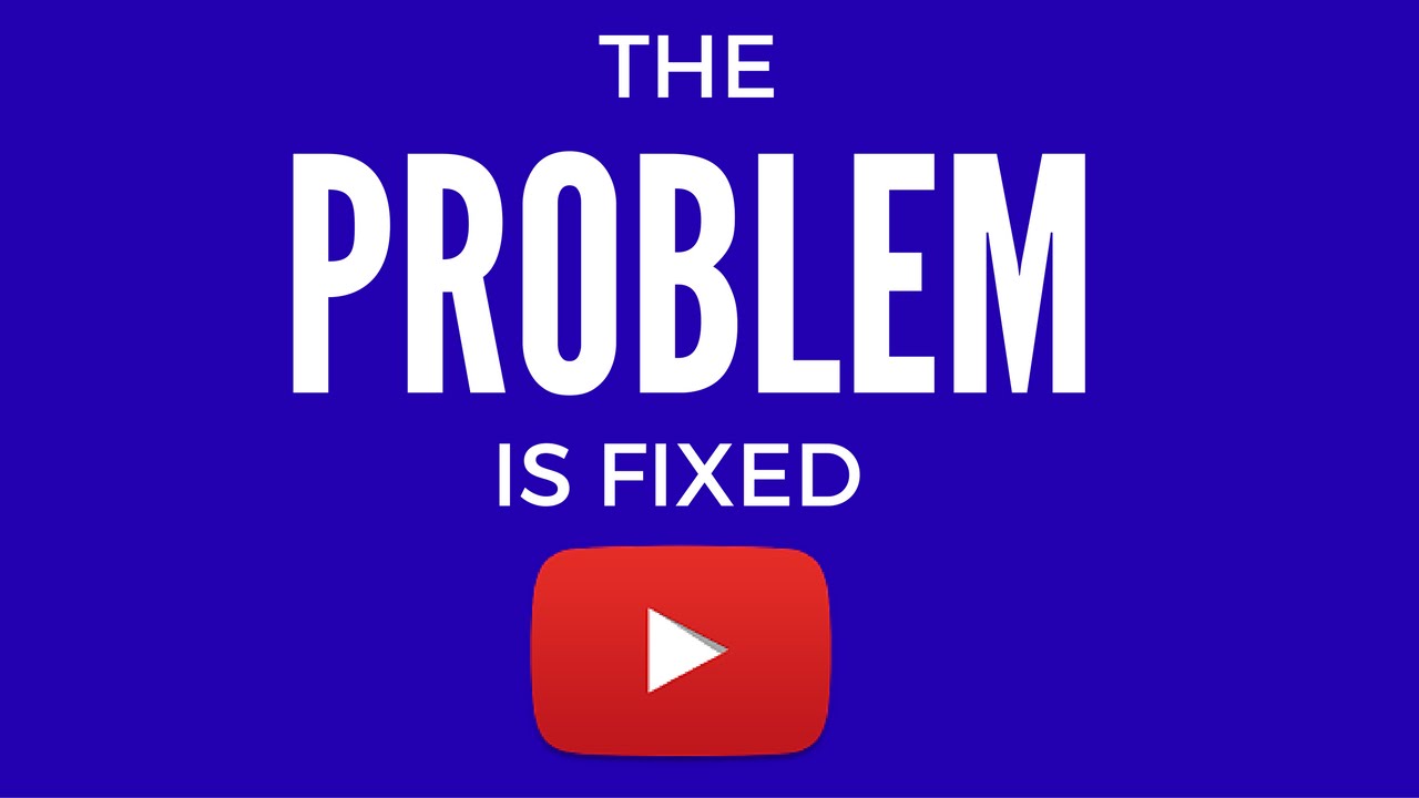 The Problem is fixed - YouTube