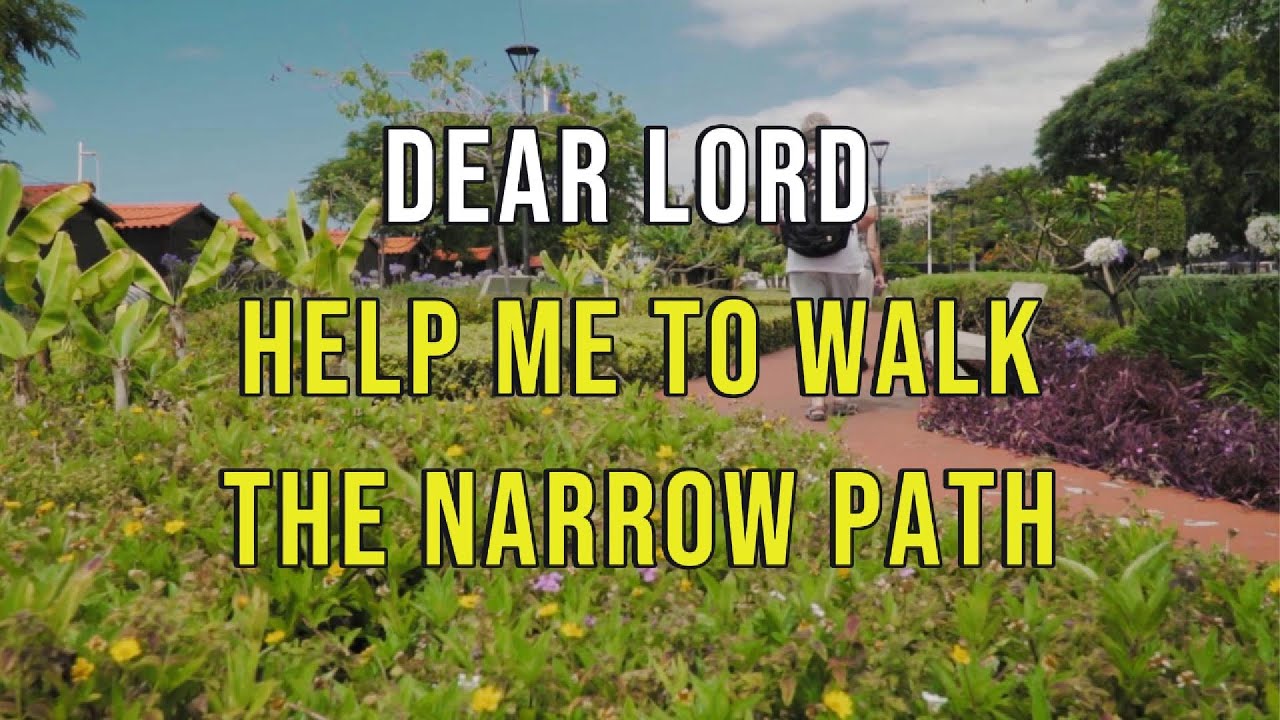 Dear God, Help Me To Obey And To Walk The Narrow Path | Daily Prayer ...