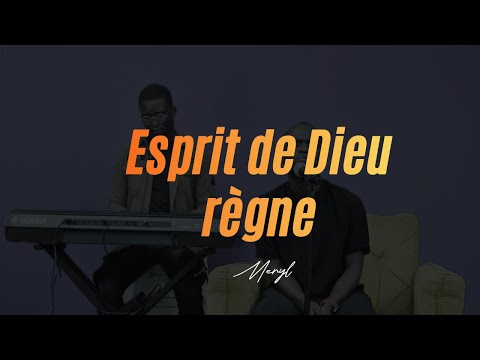 Esprit de Dieu règne I Chantre Meryl