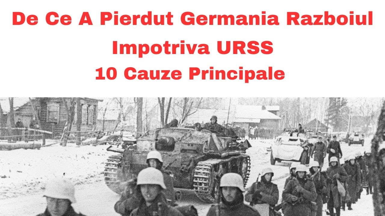 De Ce A Pierdut Germania Razboiul Impotriva URSS - Frontul de Est in ...
