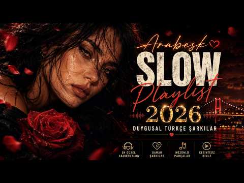 Arabesk Slow Playlist 2026 🎧 Duygusal Türkçe Şarkılar