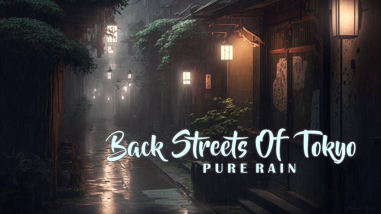 BACK STREETS OF TOKYO : Pure Rain. Immersive Raining Ambience. No Music ...