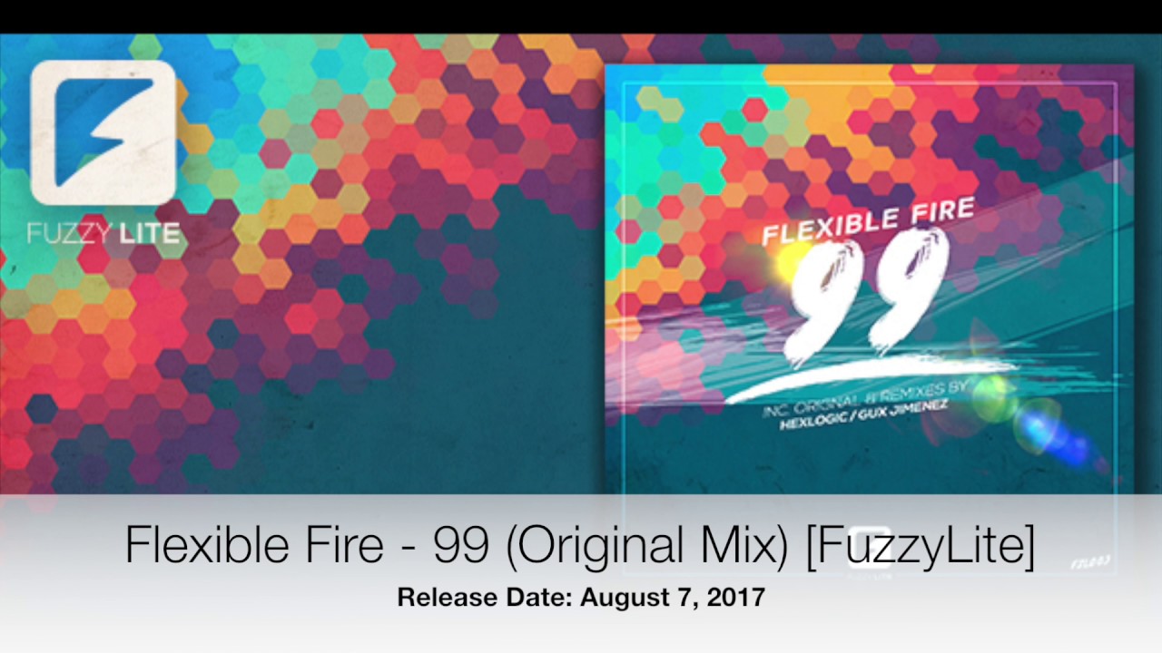 Flexible Fire - 99 (Original Mix) [FuzzyLite] - YouTube