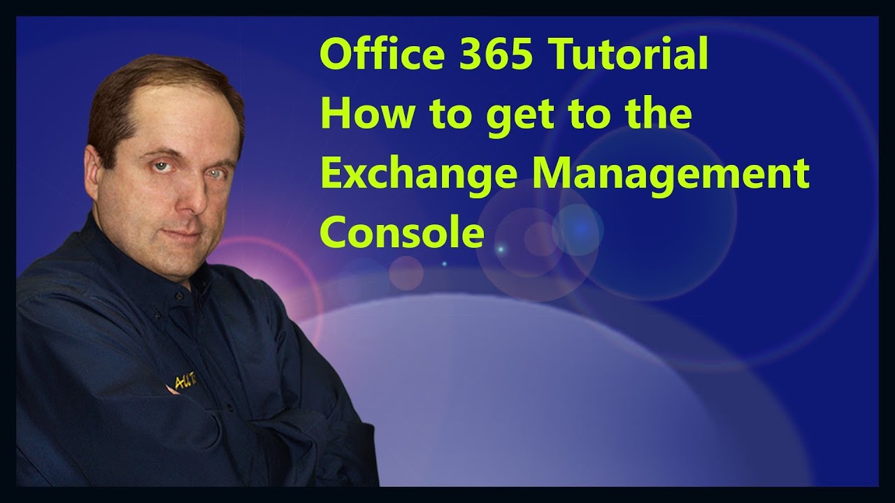 Microsoft 365 Tutorial How to get to the Exchange Management Console ...