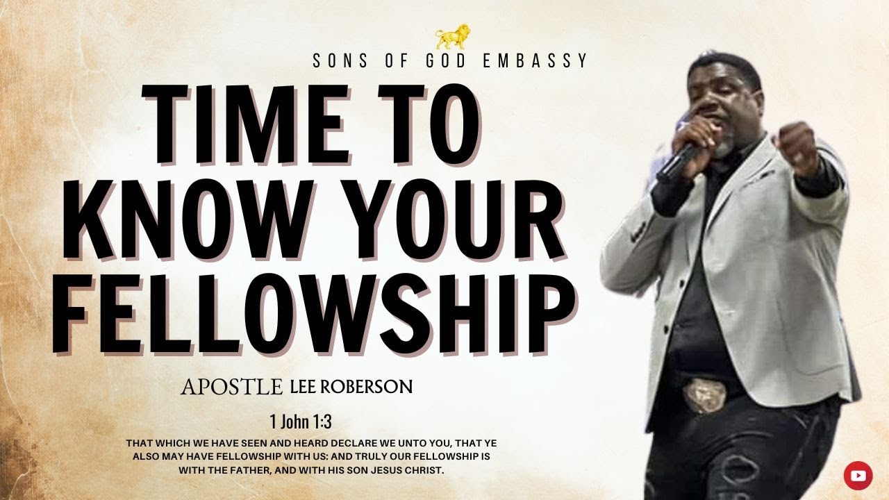 10/1/23| TIME TO KNOW YOUR FELLOWSHIP| APOSTLE LEE ROBERSON - YouTube