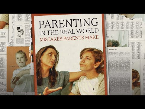 Mistakes Parents Make | Parenting In The Real World - Week 1 - YouTube