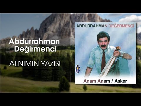 Abdurrahman Değirmenci - Alnımın Yazısı