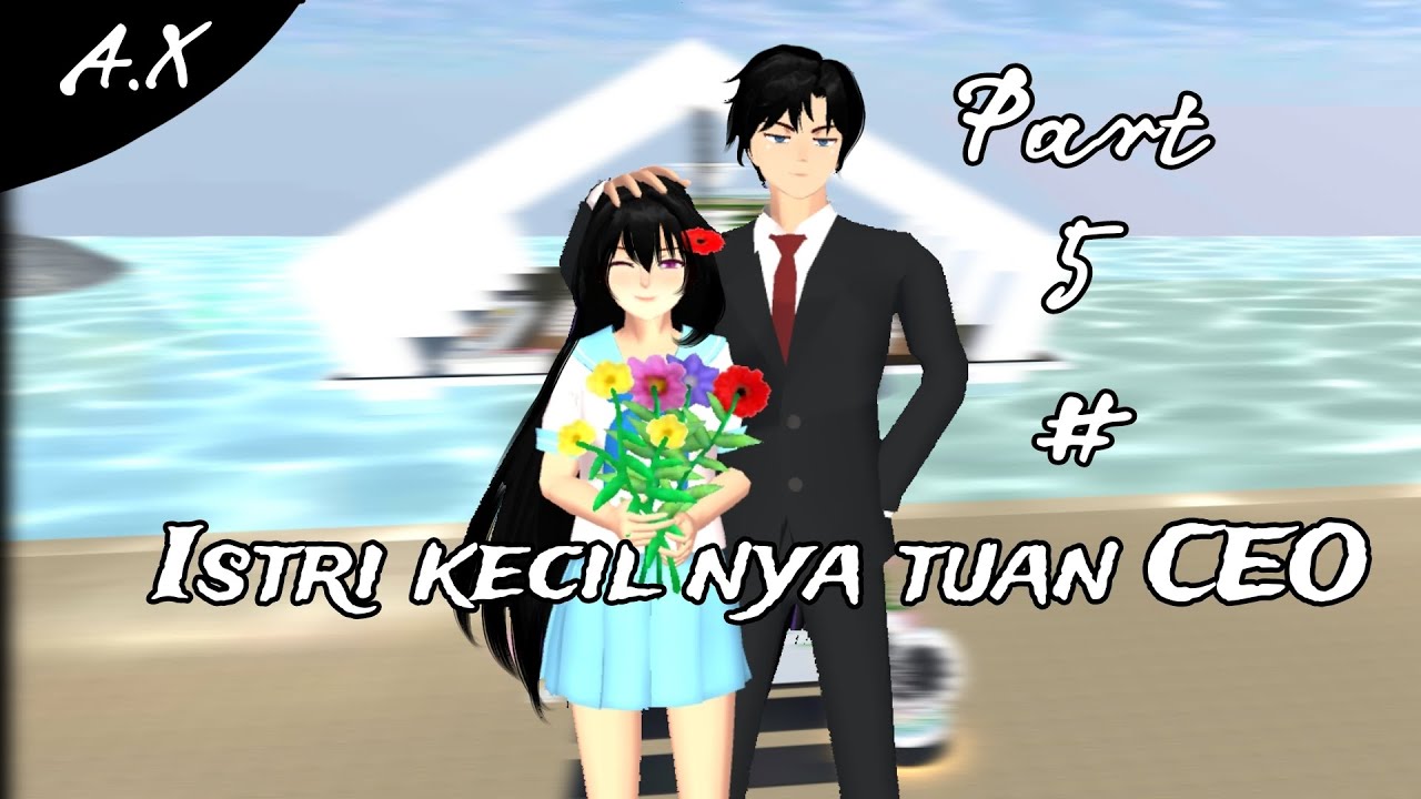 A.X||Istri kecil nya tuan CEO||part5||sakura school simulator 🥀🥀💐💐🥀 - YouTube