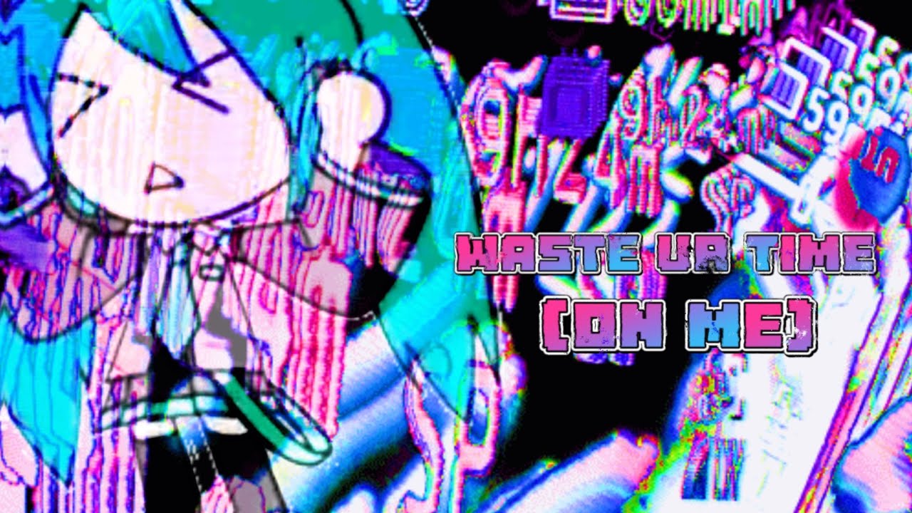 WASTE UR TIME (ON ME) 🎶 [SONG] - YouTube