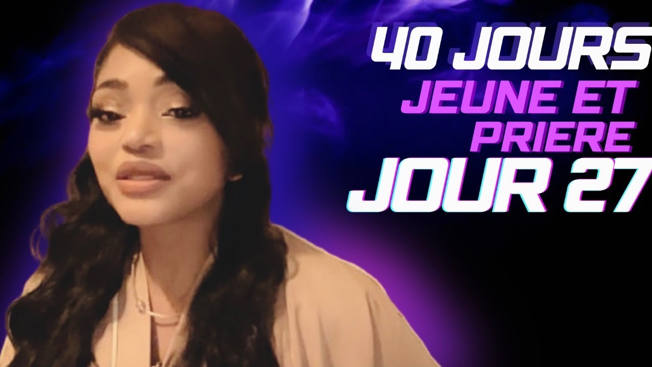 Jour 27-40 jours de jeûne et prière - YouTube