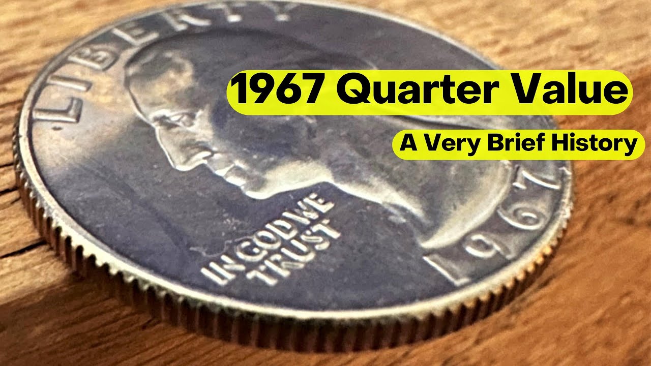 1967 Quarter Value (A Very Brief History) - YouTube