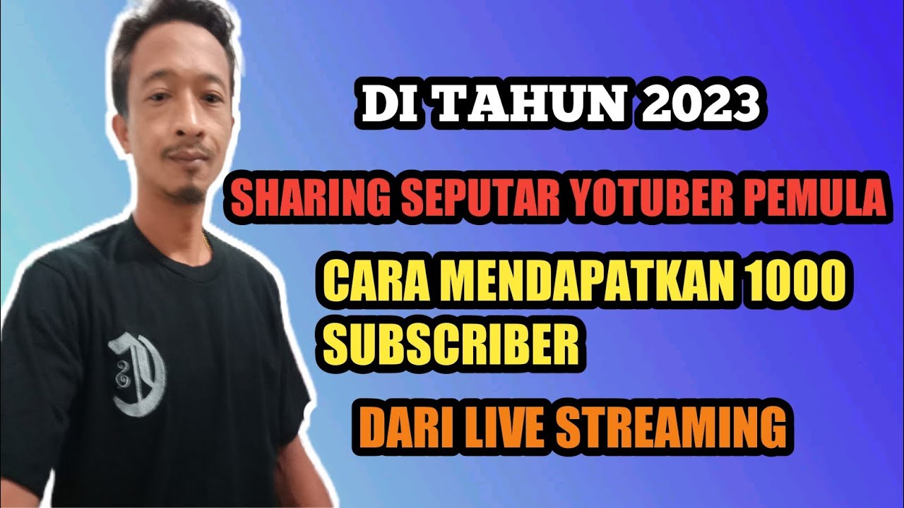 Sharing Seputar Youtuber Pemula || Mendapatkan 1000 Subscriber Dari Live Streaming - YouTube