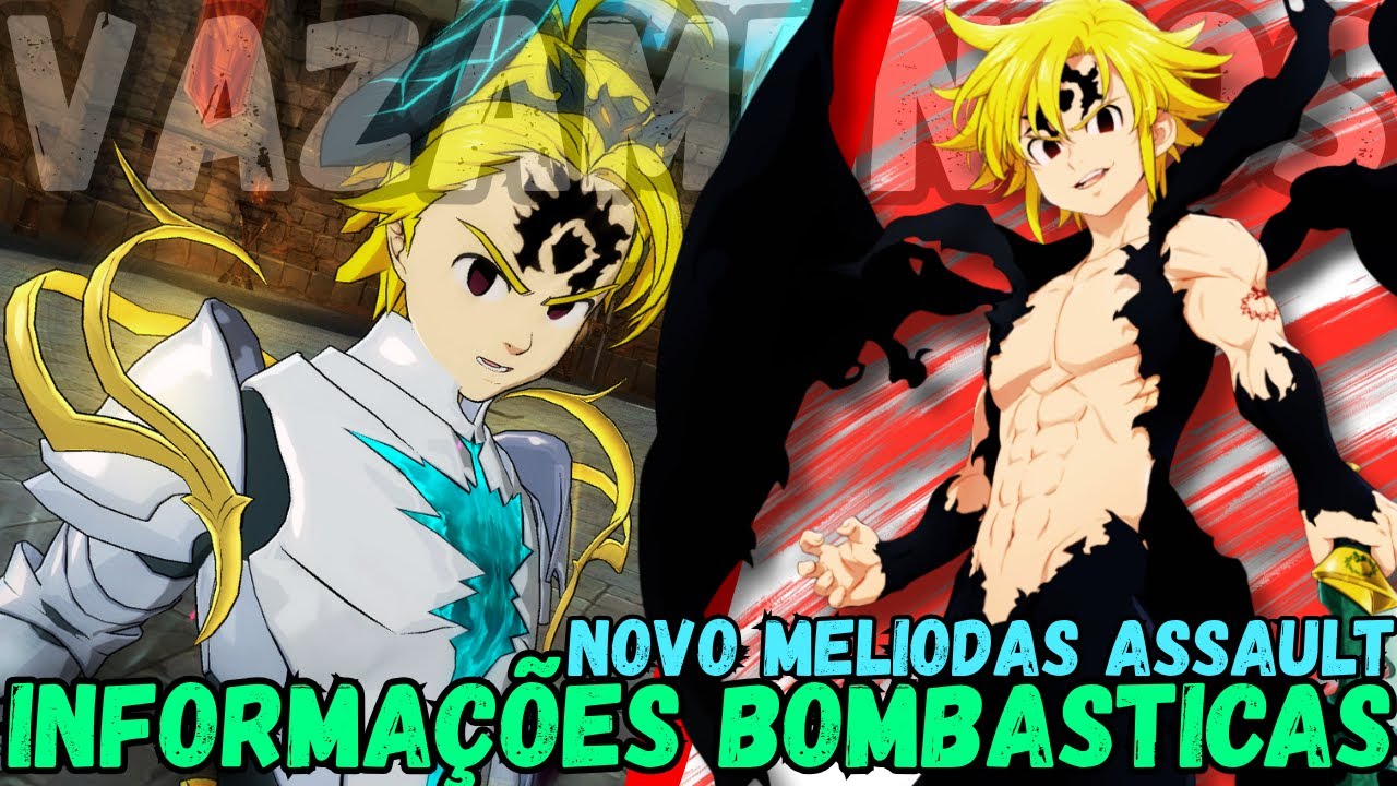 INFORMAÇÕES BOMBASTICAS!!! NOVO MELIODAS ASSAULT MODE | 7DS | The Seven ...