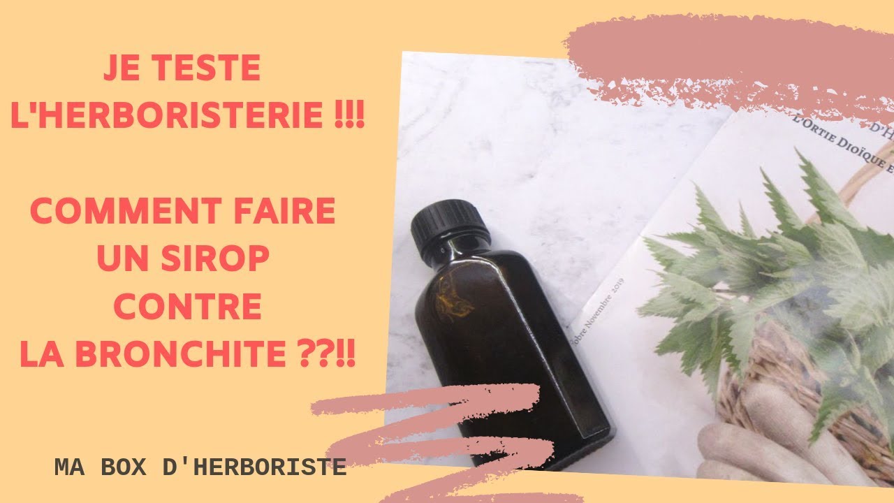 COMMENT FAIRE UN SIROP CONTRE LA BRONCHITE ?? JE TESTE L'HERBORISTERIE ...