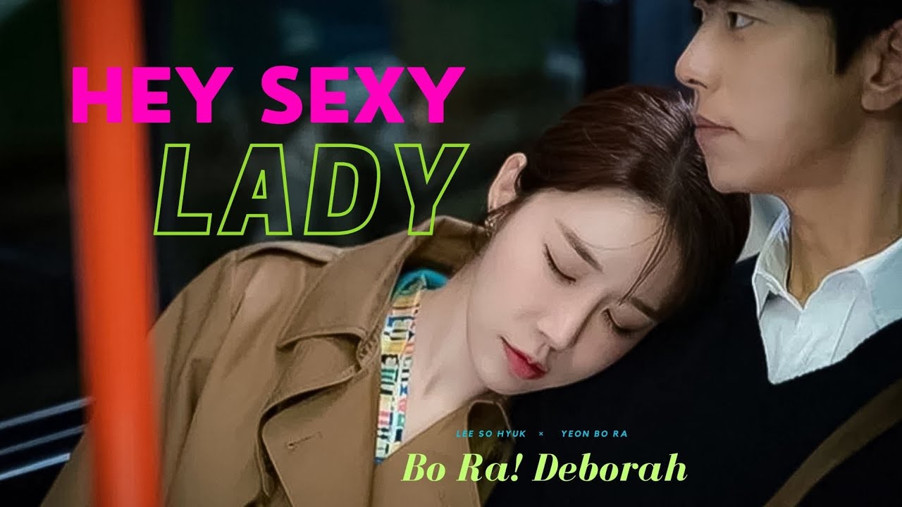 HEY SEXY LADY|| Lee So Hyuk×Yeon Bo Ra ||Bo ra! Deborah mv|| kdrama ...