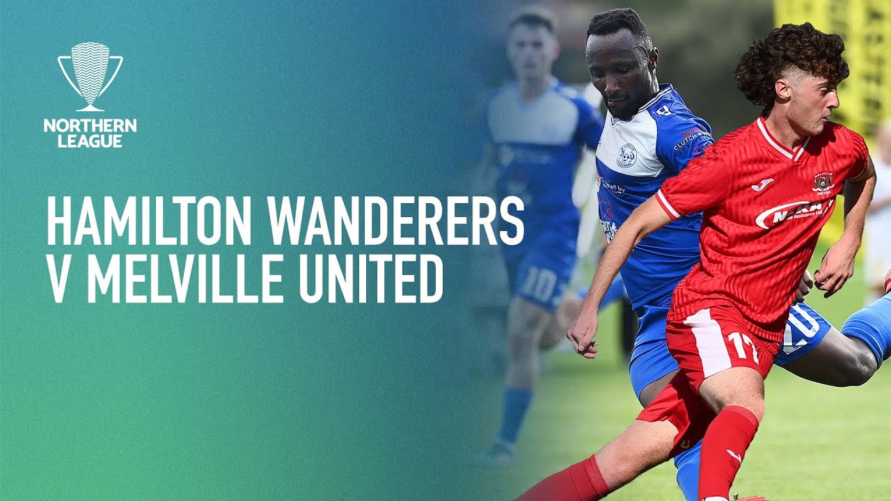 Hamilton Wanderers v Melville United | Northern League - YouTube