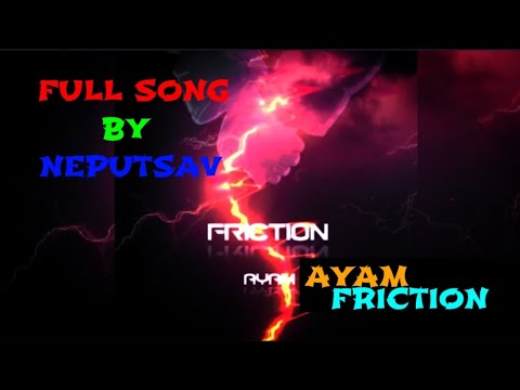 AYAM FRICTION 💞 FULL SONG BY NEPUTSAV💫 - YouTube
