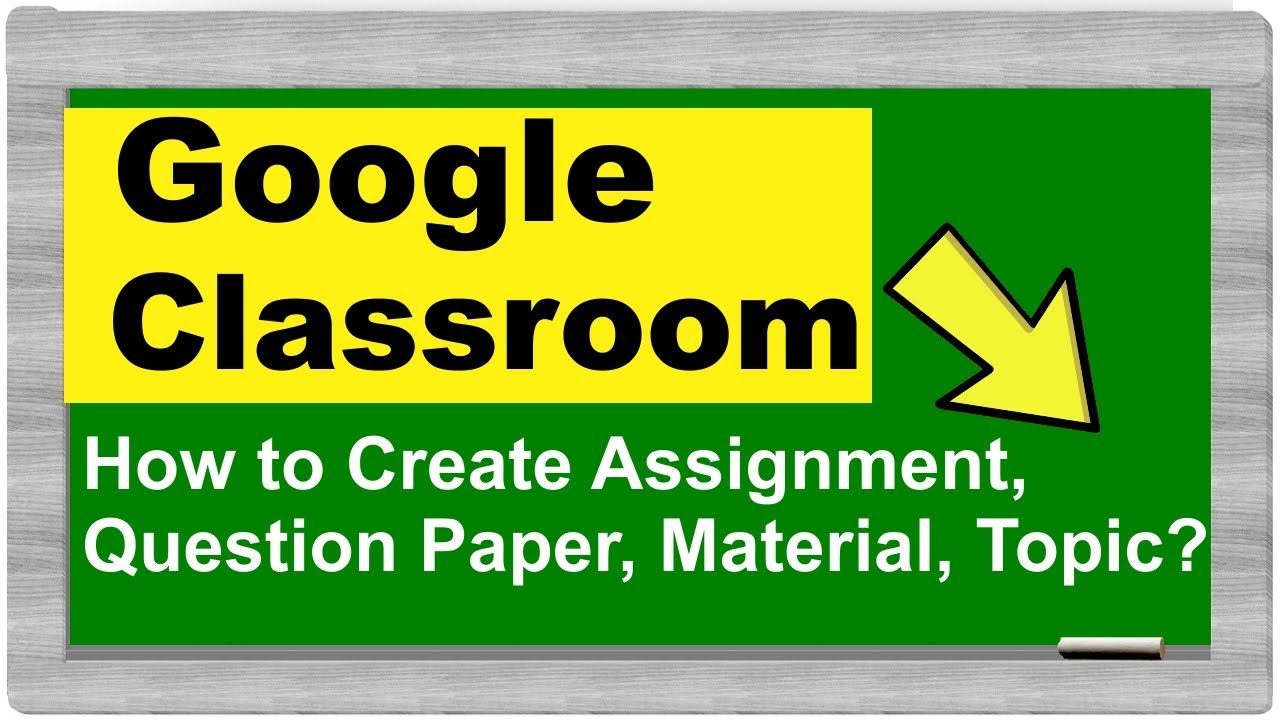 Google Classroom | How to Create Assignment, Question Paper, Material ...