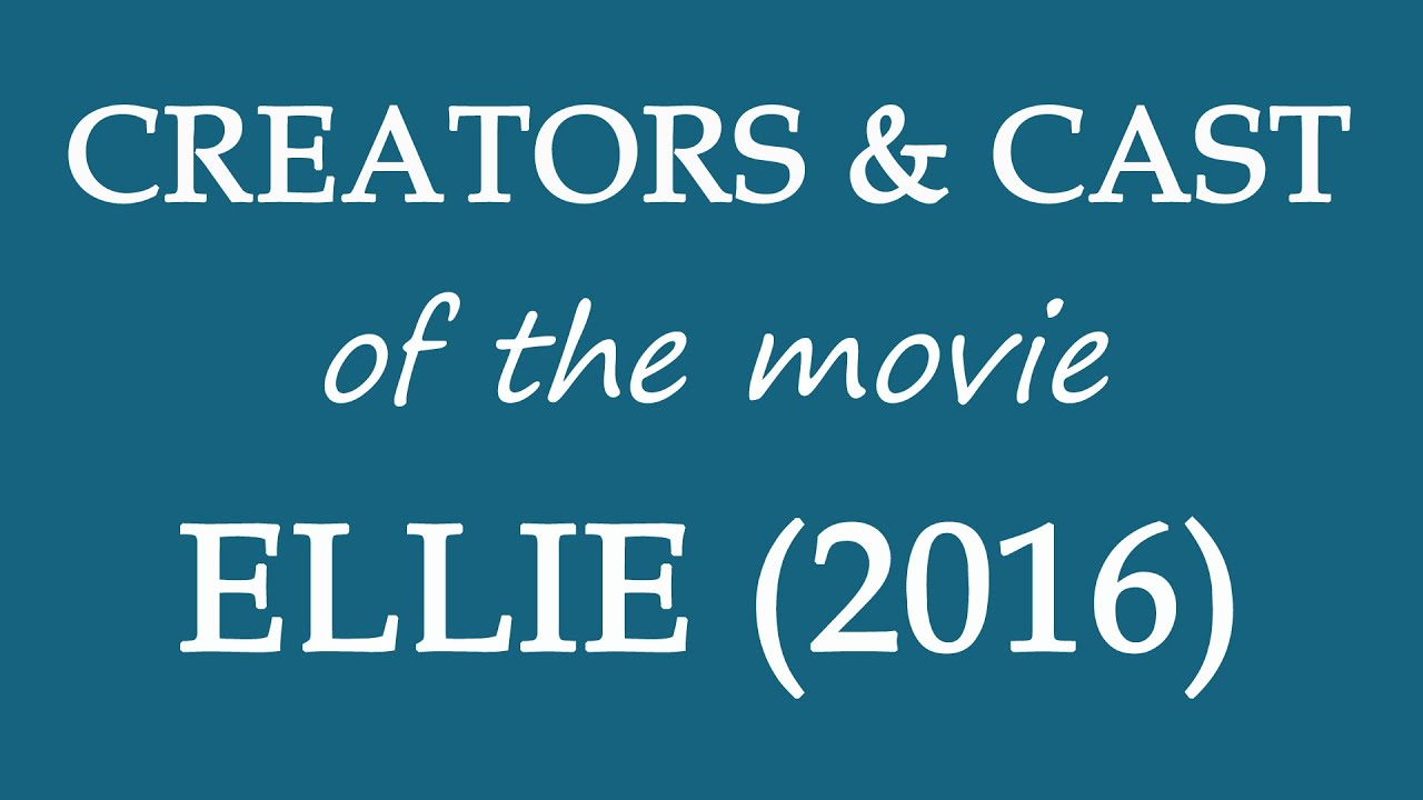 Ellie (2016) Movie Information - YouTube