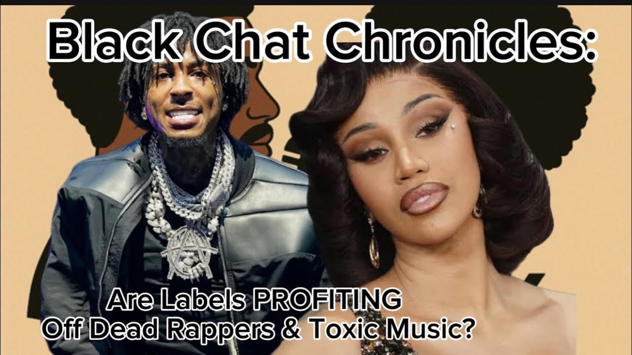 Black Chat Chronicles: Are Labels PROFITING Off Dead Rappers & Toxic ...