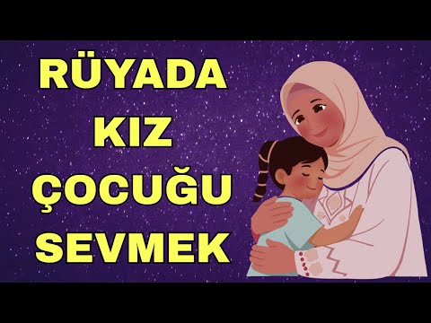 Rüyada Kız Çocuğu Sevmek Ne Anlama Gelir? - Hayırlı Müjde!