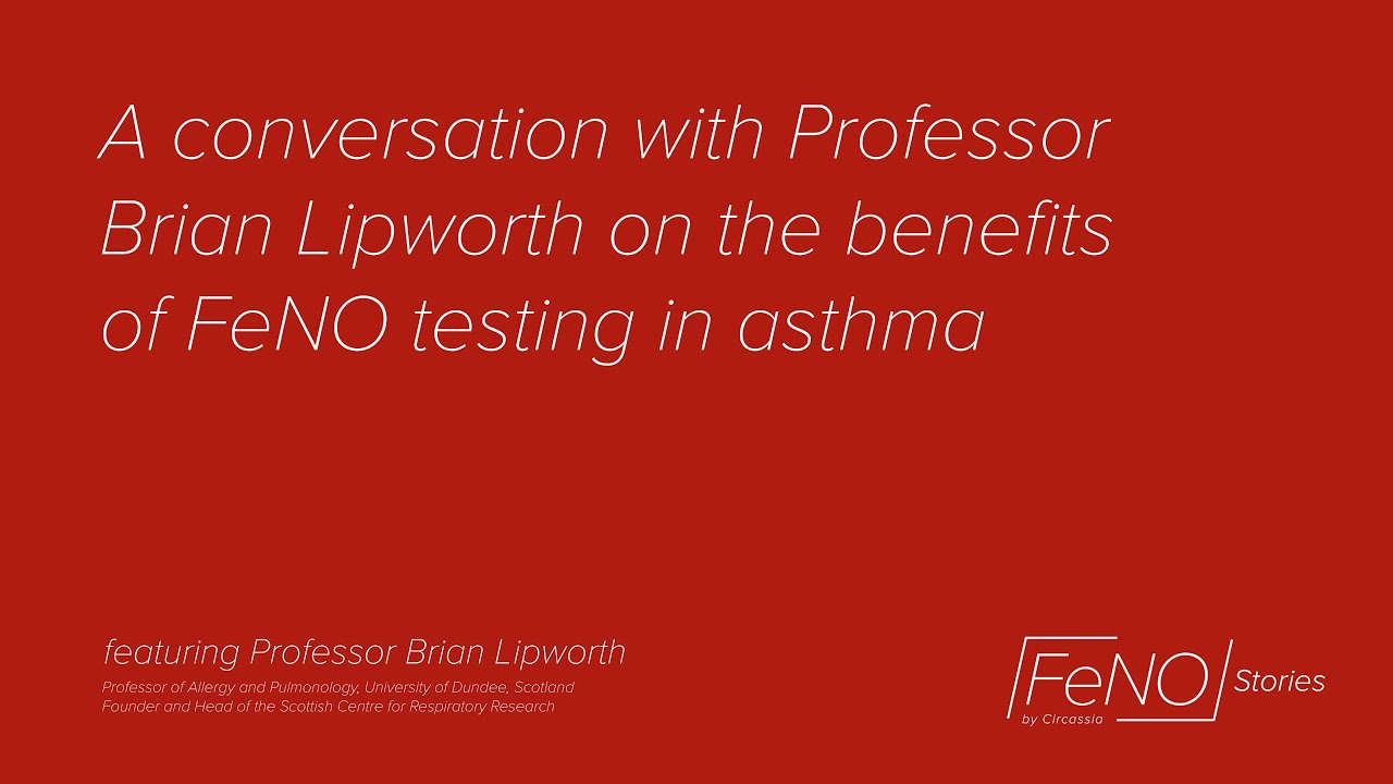 A conversation with Professor Brian Lipworth on the benefits of FeNO ...