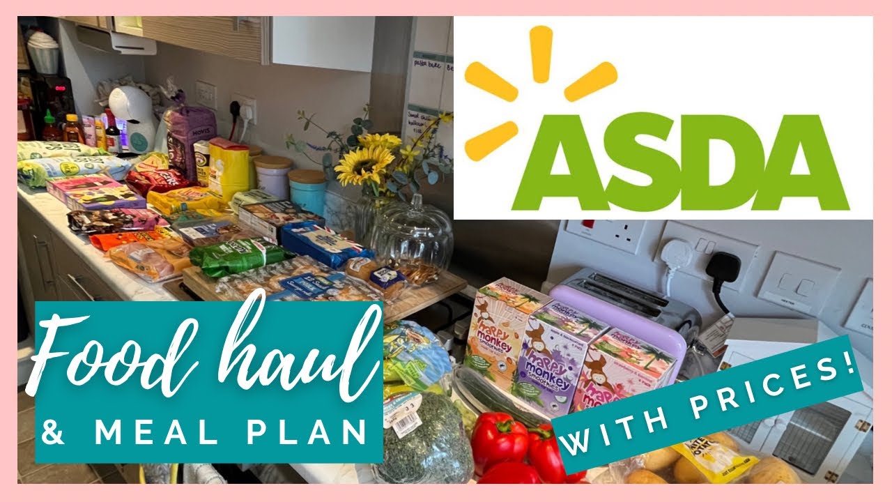 ASDA FOOD HAUL & MEAL PLAN WITH PRICES | GROCERY HAUL UK - YouTube