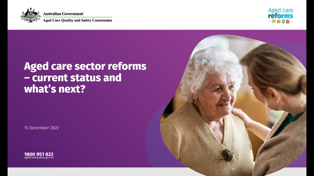 Aged Care Quality and Safety Commission - Aged care sector reforms ...