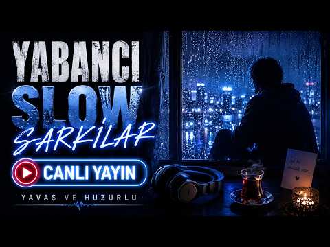 Gece Dinlemelik Yabancı Şarkılar | Sakin ve Romantik Melodiler