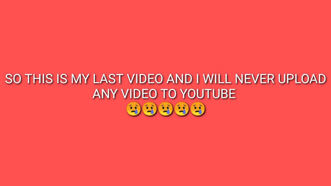 I AM LEAVING MY YOUTUBE CHANNEL AND NEVER GONNA UPLOAD ANYTHING 😢😢😢😢 ...
