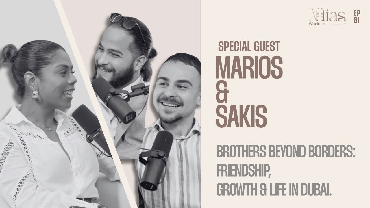 EP 61 - Brothers Beyond Borders: Marios & Sakis on Friendship, Growth ...